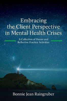 Embracing the Client Perspective in Mental Health Crises: A Collection ...