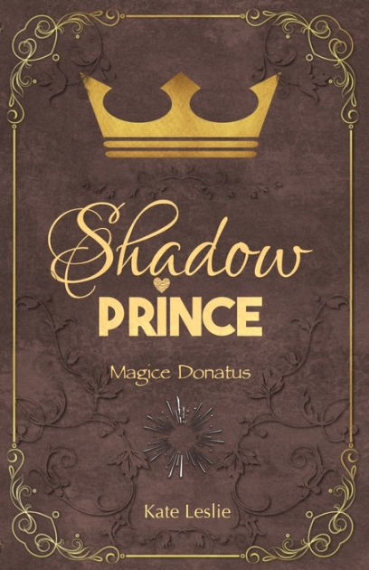 Shadow Prince: Magice Donatus by Kate Leslie, Paperback | Barnes & Noble®