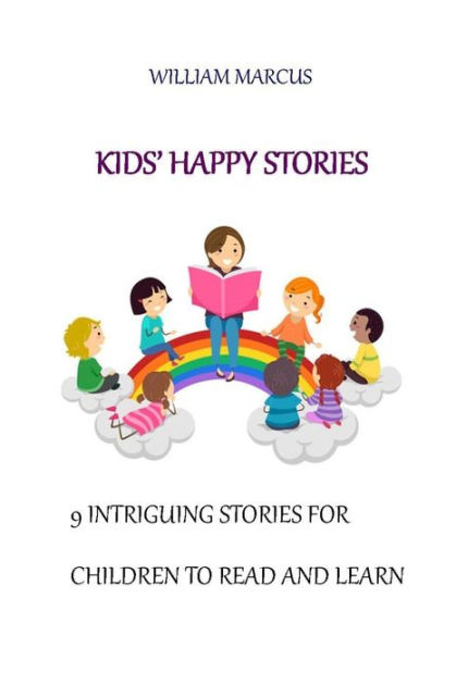 Kids' happy stories: 9 Intriguing stories for children to read and ...