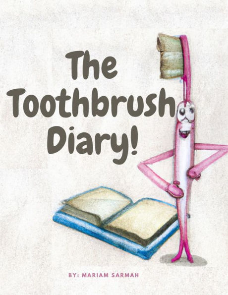 The Toothbrush Diary: Educational Children's Book About Teeth And ...