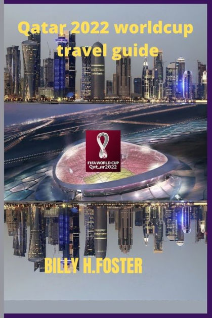 world cup 2022 qatar travel guide;full tour with directions and ...