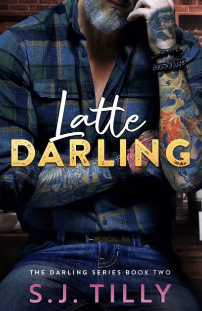 Latte Darling: Book Two of the Darling Series by S J Tilly, Paperback ...