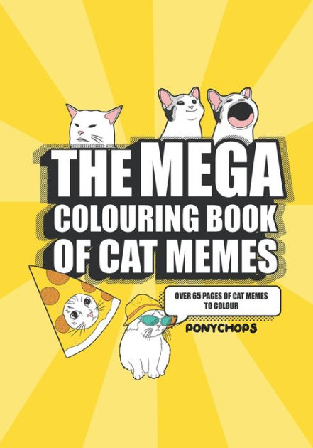 The Mega Coloring Book of Cat Memes: For Meme Connoisseurs and Cat ...
