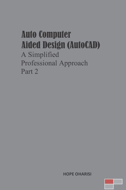 Auto Computer Aided Design (AutoCAD) a Simplified Professional Approach ...