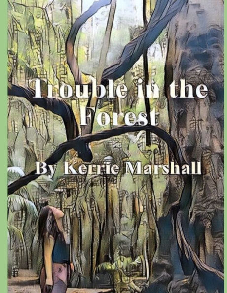 Trouble in the Forest: The Trees are Crying by Kerrie Marshall ...
