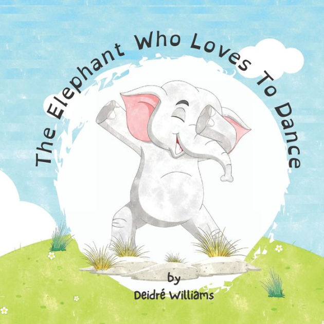 The Elephant Who Loves To Dance: A Story About Animals And Emotions by ...