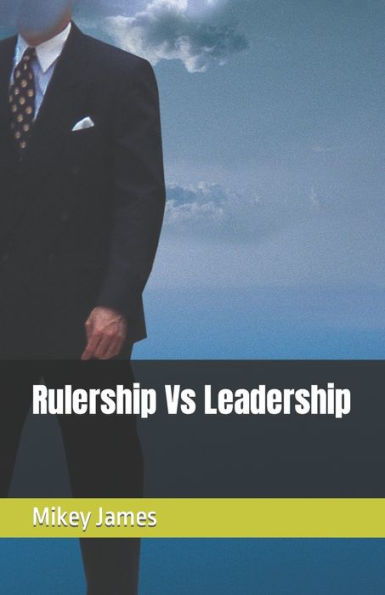Rulership Vs Leadership by Mikey James, Paperback | Barnes & Noble®
