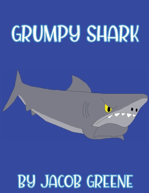 Grumpy Shark by Jacob Greene, Paperback | Barnes & Noble®