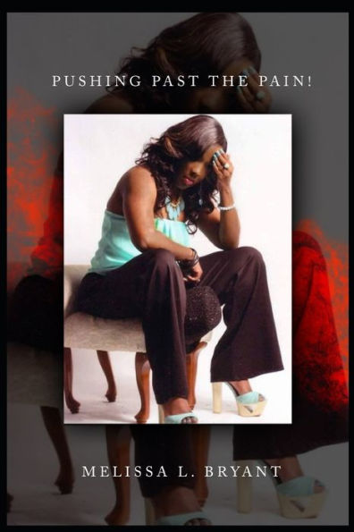 Pushing Past the Pain! by Melissa L. Bryant, Paperback | Barnes & Noble®