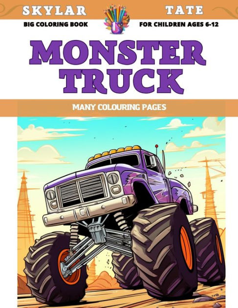 Big Coloring Book for children Ages 6-12 - Monster Truck - Many ...