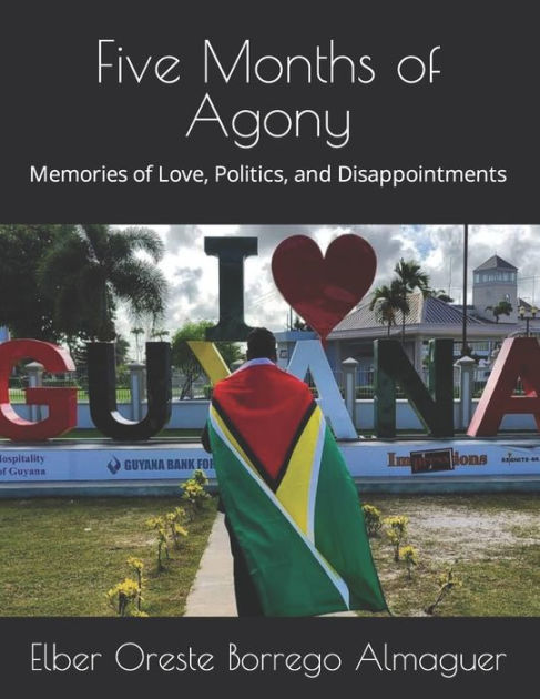 Five Months of Agony: Memories of Love, Politics, and Disappointments ...