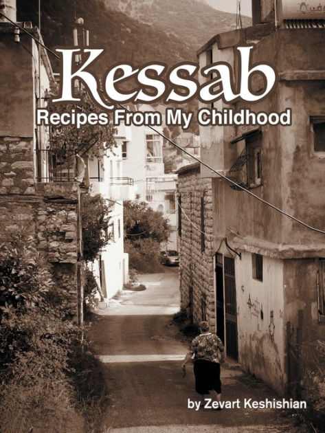 Kessab - Recipes From My Childhood by Zevart Keshishian, Paperback ...