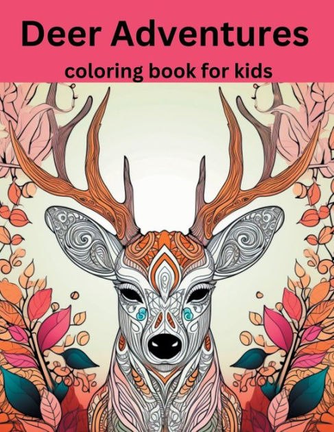 Deer Adventures - coloring book for kids: Explore the Enchanting World ...