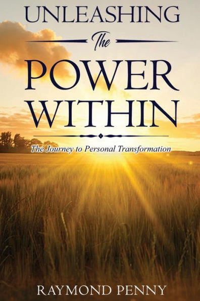 Unleashing The Power Within: The Journey to Personal Transformation by Raymond Penny, Paperback ...
