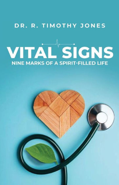 VITAL SIGNS: Nine Marks of A Spirit-filled Life by Dr. R. Timothy Jones ...