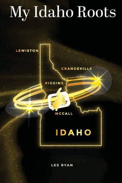 My Idaho Roots by Les Ryan, Paperback | Barnes & Noble®