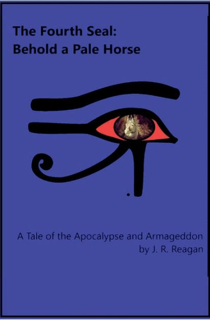 The Fourth Seal: Behold a Pale Horse:The Fourth Seal Trilogy by J. R ...