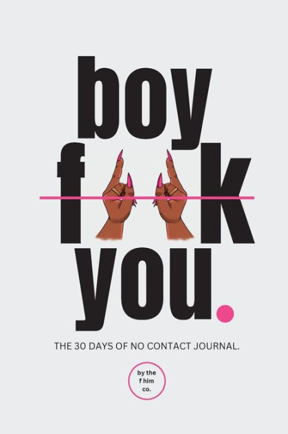 Boy F You!: The 30 Days Of No Contact Journal by Kiara Lasha, Paperback ...