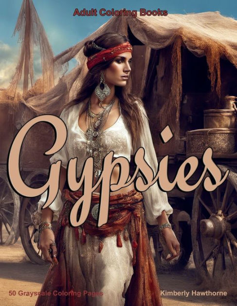 Gypsies Grayscale Coloring Book for Adults: 50 Grayscale Coloring Pages ...