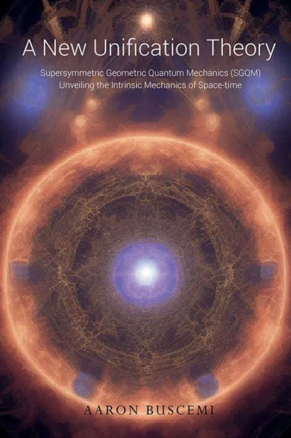 A New Unification Theory: Supersymmetric Geometric Quantum Mechanics ...