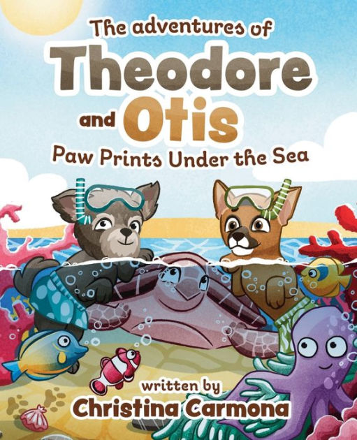 The Adventures of Theodore and Otis: Paw Prints Under the Sea by ...