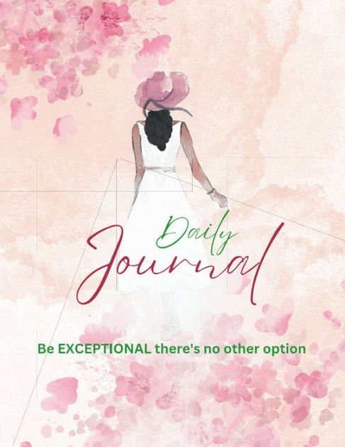 Daily Journal Be Exceptional There's No Other Option by Dr. Michelle ...