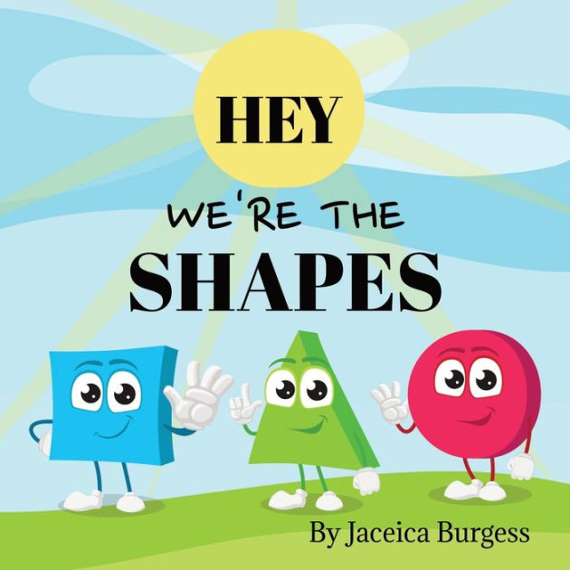 Hey We're The Shapes by Jaceica Burgess, Paperback | Barnes & Noble®