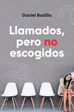 Llamados, pero no escogidos by Daniel Badillo, Paperback | Barnes & Noble®