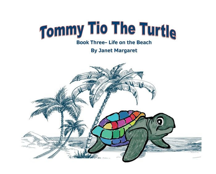 Tommy Tio the Turtle- Life on the Beach: Book Three by Janet Margaret ...