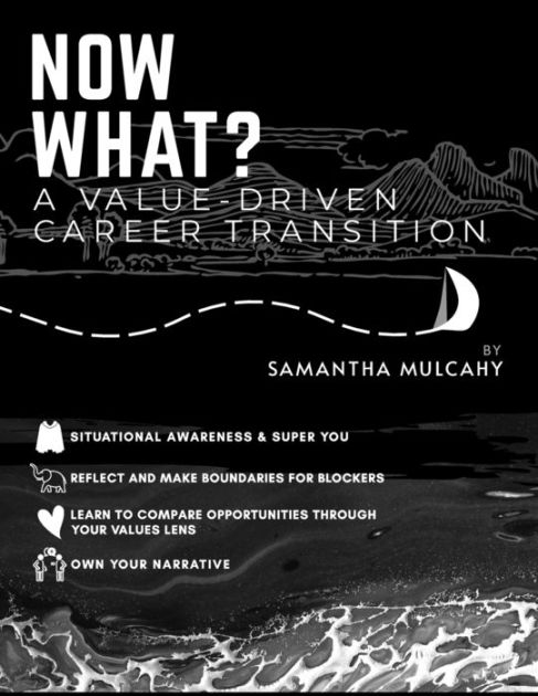 Now What? A Value-Driven Career Transition: A Value-Driven Career ...