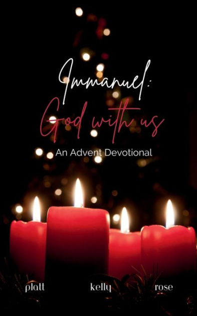 Immanuel: God with us:An Advent Devotional by Helen Kelly, Ken Platt ...