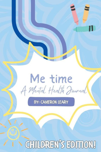 Me Time: Children's Edition:A Mental Health Journal by Cameron Leary ...