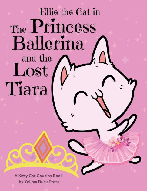 Ellie the Cat in The Princess Ballerina and the Lost Tiara: Ages 4 to 8 ...