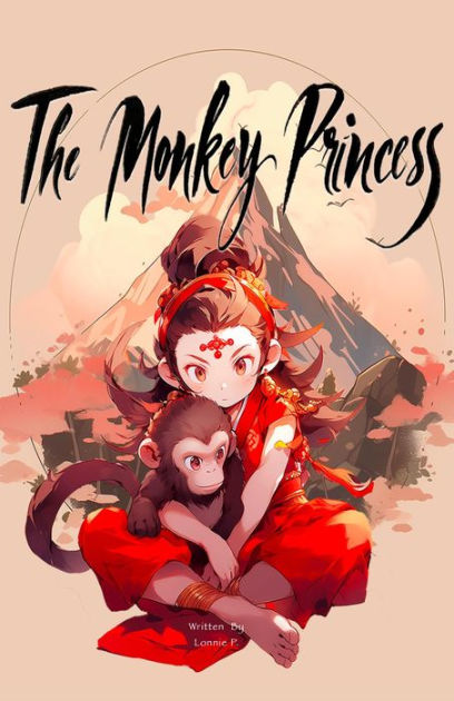 The Monkey Princess by Lonnie P, Hardcover | Barnes & Noble®