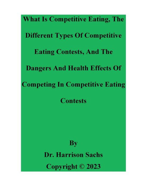 What Is Competitive Eating And The Dangers And Health Effects Of ...