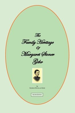 The Family Heritage of Margaret Stoner Gehr by George Gehr, Paperback ...