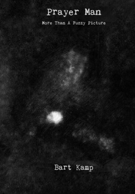 Prayer Man: More Than a Fuzzy Picture by Bart Kamp, Paperback | Barnes ...