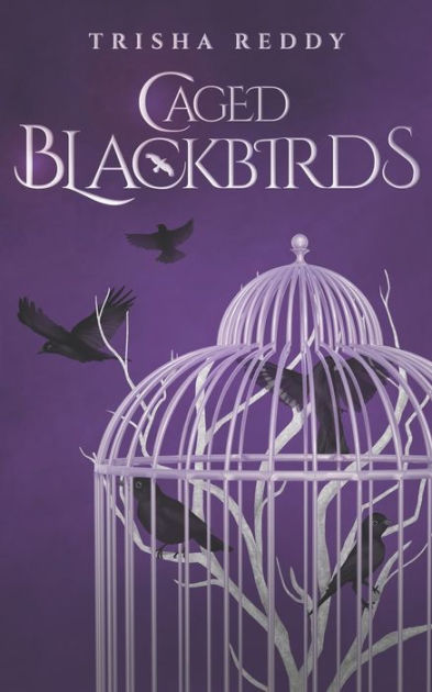 Caged Blackbirds by Trisha Reddy, Paperback | Barnes & Noble®
