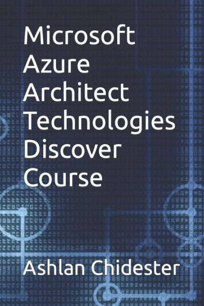 Microsoft Azure Architect Technologies Discover Course by Ashlan ...