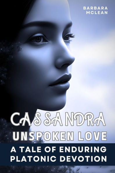 Cassandra: Unspoken Love: A Tale of Enduring Platonic Devotion by ...