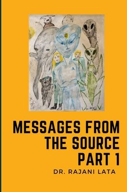 MESSAGES FROM THE SOURCE PART 1 by Rajani Lata, Paperback | Barnes & Noble®