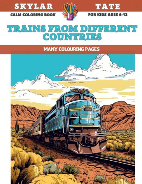 Calm Coloring Book for kids Ages 6-12 - Trains from different countries ...