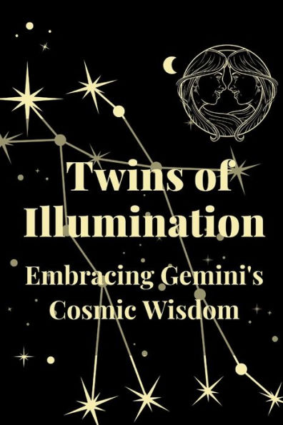 Twins of Illumination: Embracing Gemini's Cosmic Wisdom by Nichole Callaghan, Paperback | Barnes ...