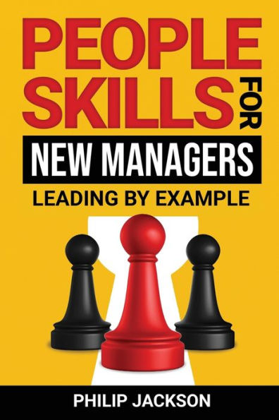 People Skills For New Managers: Leading By Example by Philip Jackson ...