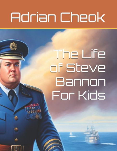 The Life of Steve Bannon For Kids by Adrian David Cheok, Paperback ...