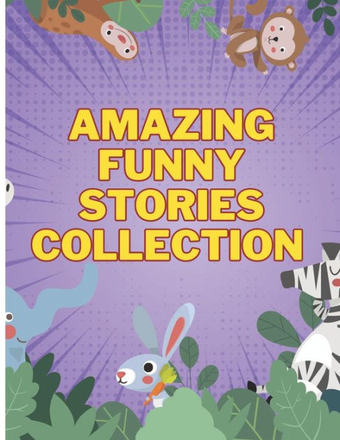 amazing funny stories collection , "Laugh Out Loud: Amazing Funny ...