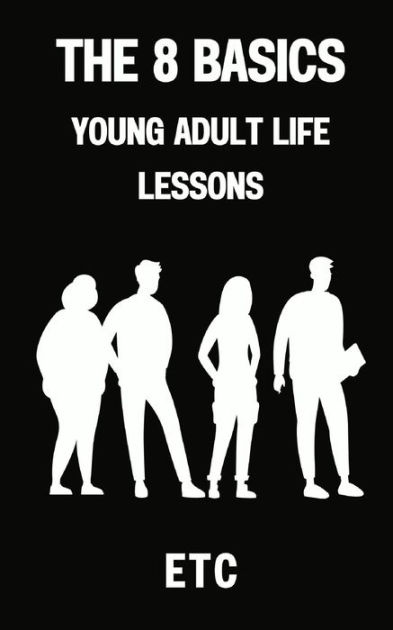 The 8 Basics: Young Adult Life Lessons by ETC (Educate The Cells ...