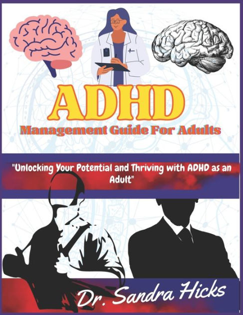 ADHD Management Guide for adults: "Unlocking Your Potential and ...