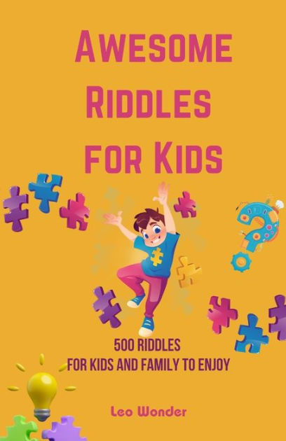 Awesome Riddles for Kids: 500 Riddles for Kids and Family to Enjoy by ...