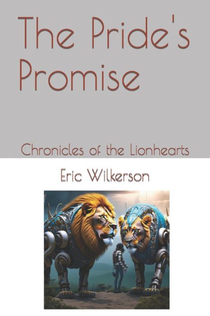 The Pride's Promise: Chronicles of the Lionhearts by Eric Wilkerson ...